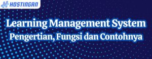 Learning Management System (LMS): Pengertian, Fungsi & Contoh - Blog Hostingan
